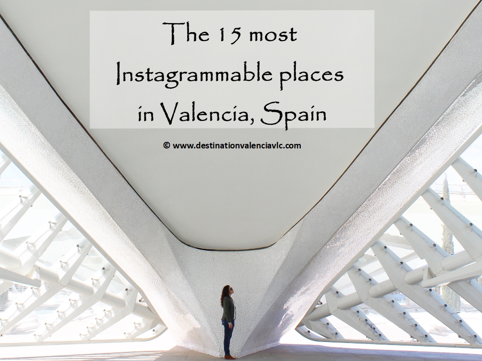The 15 most Instagrammable places in Valencia, Spain | DESTINATION ...